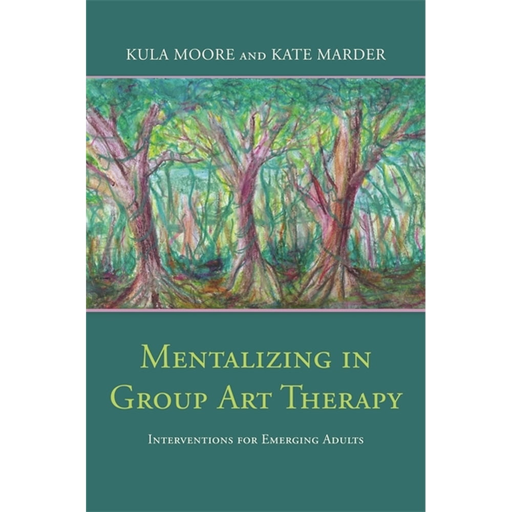Mentalizing In Group Art Therapy Interventions For Emerging Adults mentalizing-in-group-art-therapy-interventions-for-emerging-adults