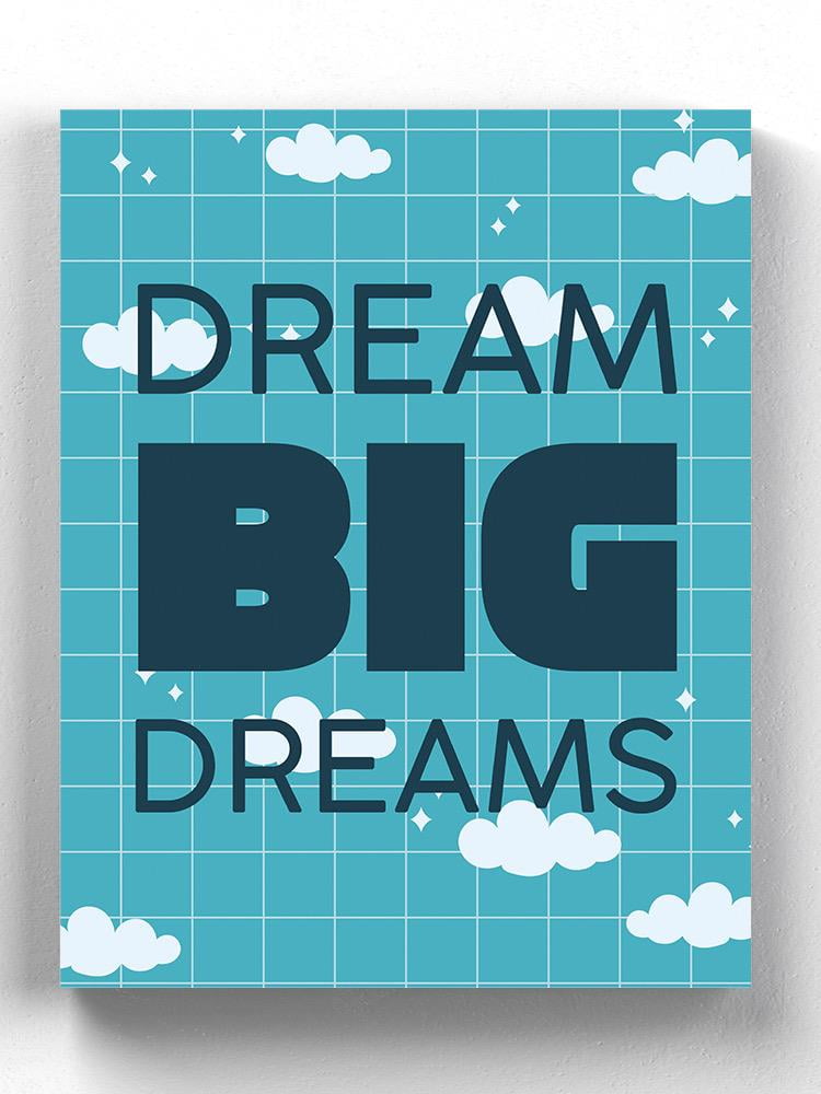 Dream Big Dreams Inspirational Wrapped Canvas -Smartprints Designs ...