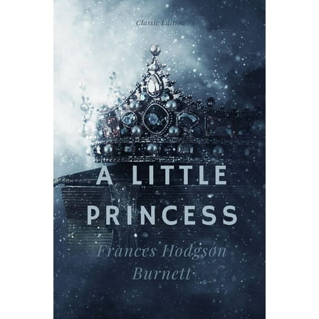 A Little Princess; Being the Whole Story of Sara Crewe Now Told for the ...