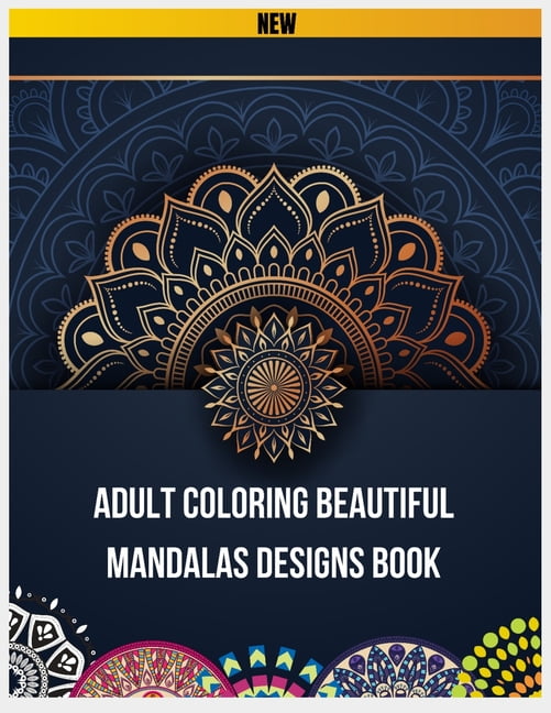 Adult Coloring Beautiful Mandalas Designs Book: Mandala Coloring Book ...