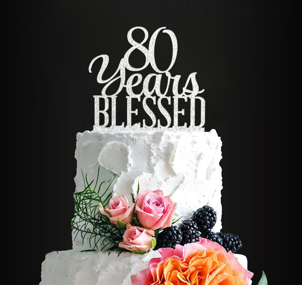 Silver Acrylic Custom 80 Years Blessed Cake Topper 80th Birthday Cake