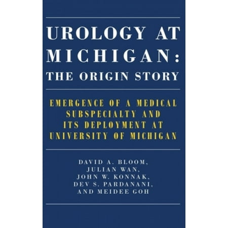 Urology at Michigan: The Origin Story: Emergence of a Medical ...