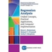 Regression Analysis: Unified Concepts, Practical Applications, Computer Implementation ...