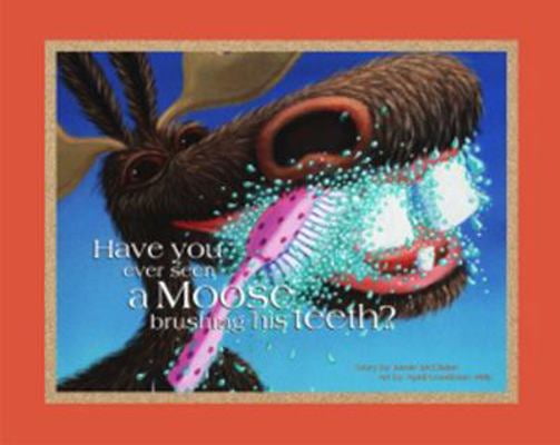 Pre-Owned Have You Ever Seen a Moose Brushing His Teeth? (Hardcover ...