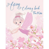 Fairy Coloring Book for Kids: Fantasy Fairy Tale Designs with Cute ...