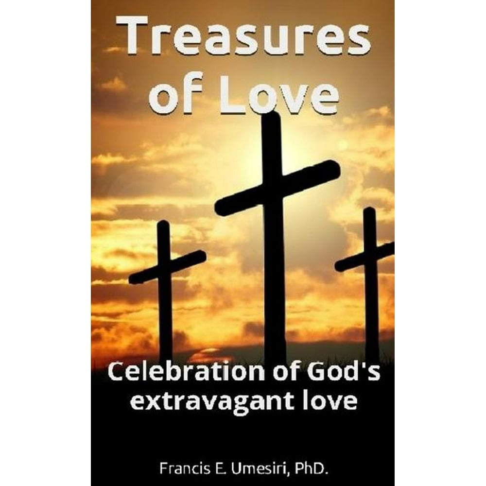 Treasures of Love : Celebration of God's Extravagant Love - Walmart.com ... Treasures of Love : Celebration of God's Extravagant Love - Walmart.com ...