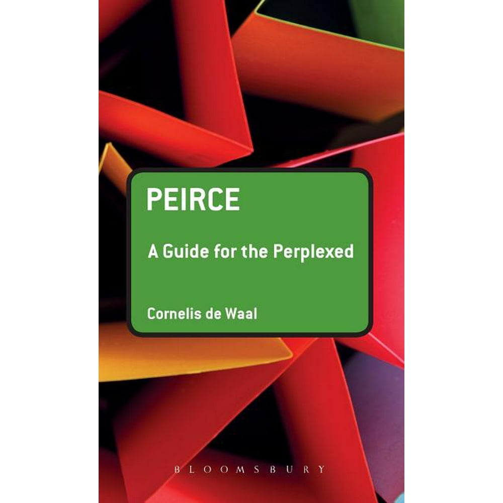Guides for the Perplexed: Peirce: A Guide for the Perplexed (Hardcover ...