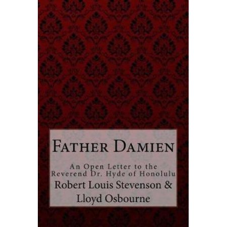 Father Damien Robert Louis Stevenson: An Open Letter to the Reverend Dr ...