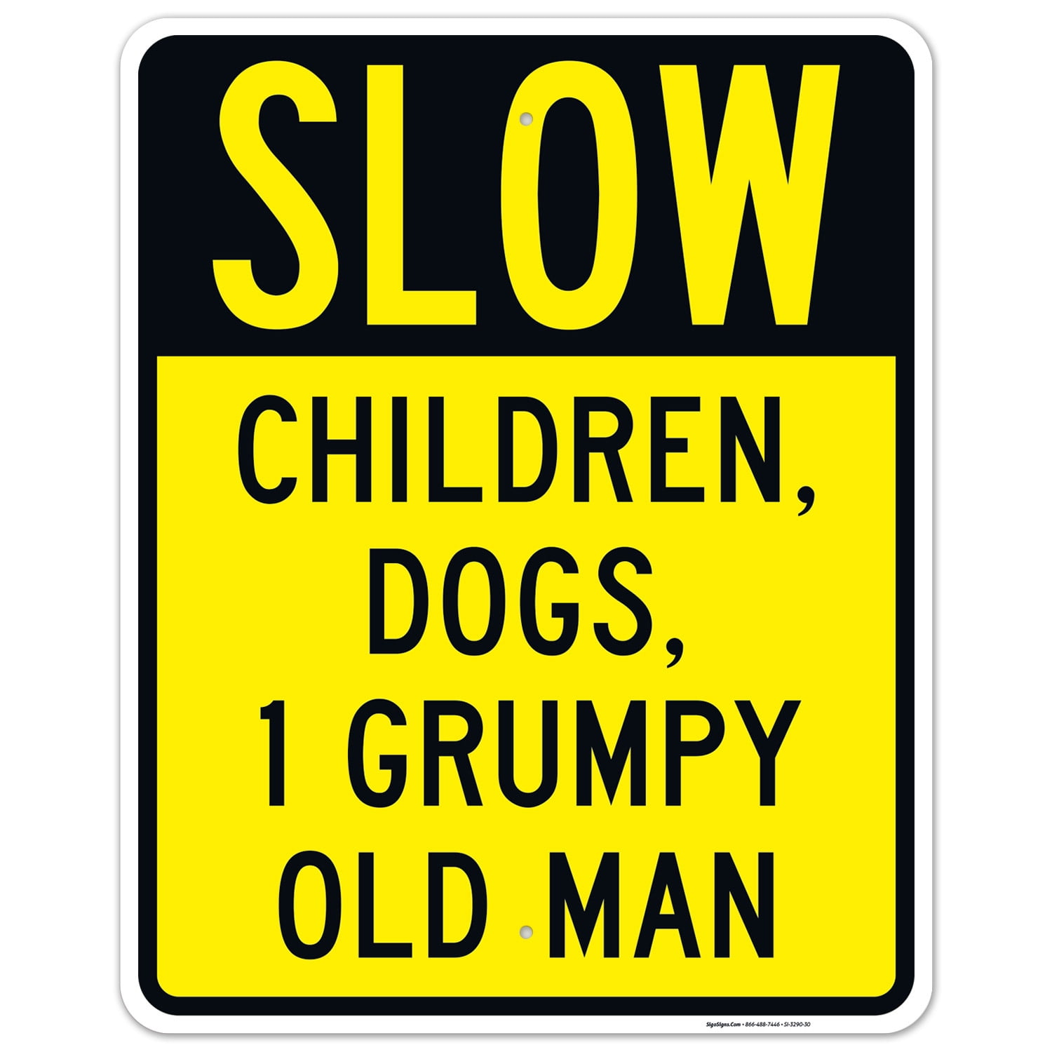Slow Children Dogs 1 Grumpy Old Man Sign, Traffic Sign, - Walmart.com