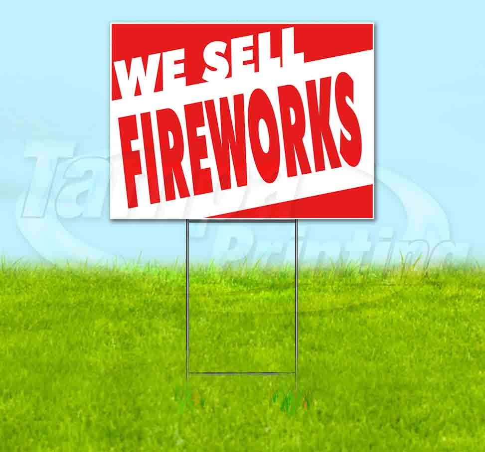 We Sell Fireworks (18" x 24") Yard Sign, Includes Metal Step Stake ...