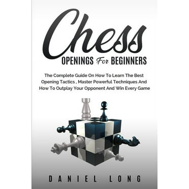 Chess Openings for Beginners: A Comprehensive Guide to Chess Openings ...