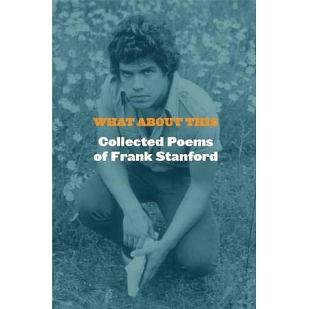 What About This: Collected Poems of Frank Stanford | Walmart Canada