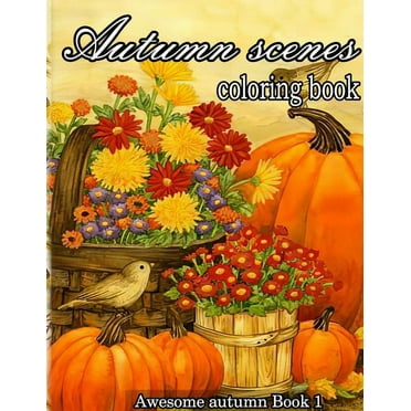 Autumn Scenes Coloring Book: Beautiful Autumn Scenes Coloring Book For ...