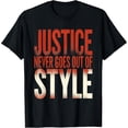 100% Cotton Unisex Justice Never Goes Out of Style Liberty Design T ...