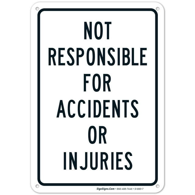 Warning Not Responsible for Accidents Or Injuries Sign, - Walmart.com Warning Not Responsible for Accidents Or Injuries Sign, - Walmart.com