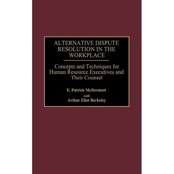 Alternative Dispute Resolution in the Workplace : Concepts and ...