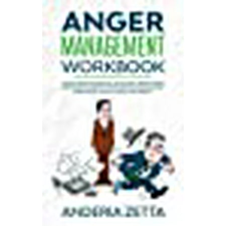 Anger Management Workbook: How to take control of your anger, master ...