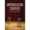 Improvisation Starters: More Than 1,000 Improvisation Scenarios for the ...