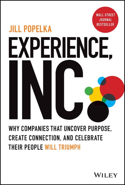 Experience, Inc. : Why Companies That Uncover Purpose, Create ...