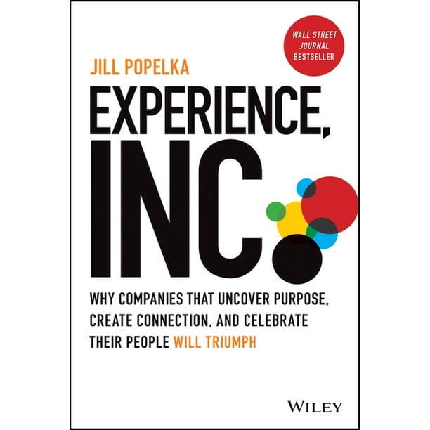 Experience, Inc. : Why Companies That Uncover Purpose, Create ...