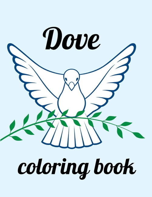 Dove coloring book: A Coloring Book of 35 Unique Stress Relief dove ...