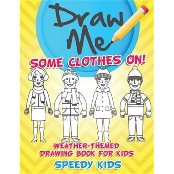 Pre-Owned Draw Me Some Clothes On! Weather-Themed Drawing Book for Kids ...