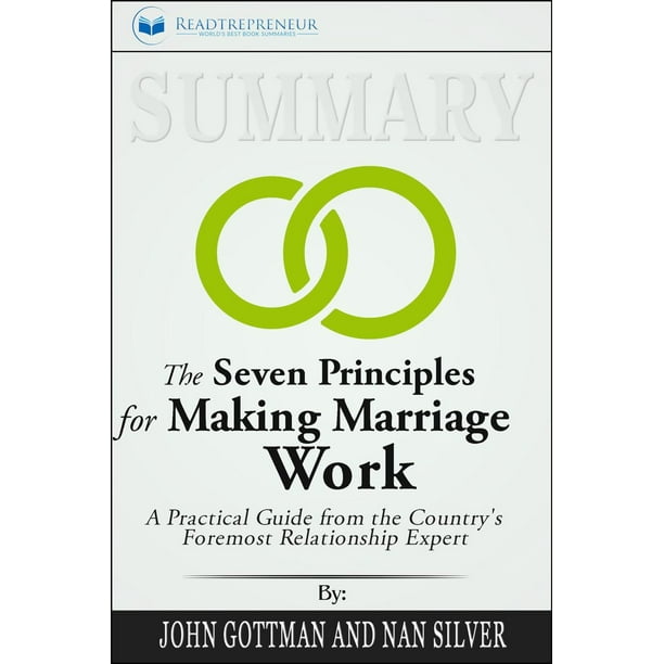 Summary Of The Seven Principles For Making Marriage Work A Practical