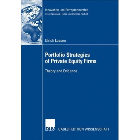Portfolio Strategies of Private Equity Firms: Theory and Evidence ...