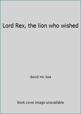 Pre-Owned Lord Rex, the lion who wished (Hardcover) 0200720309 ...