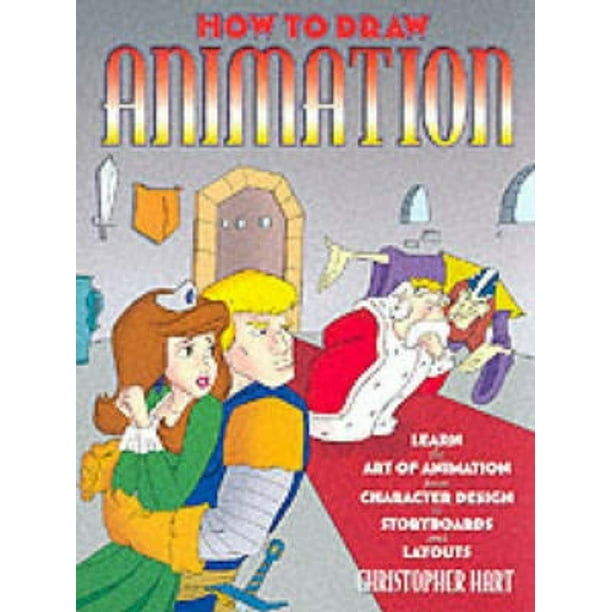 How to Draw Animation: Learn the Art of Animation from Character Design ...
