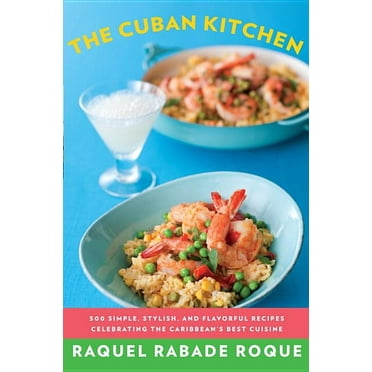 The Cuban Table : A Celebration of Food, Flavors, and History ...