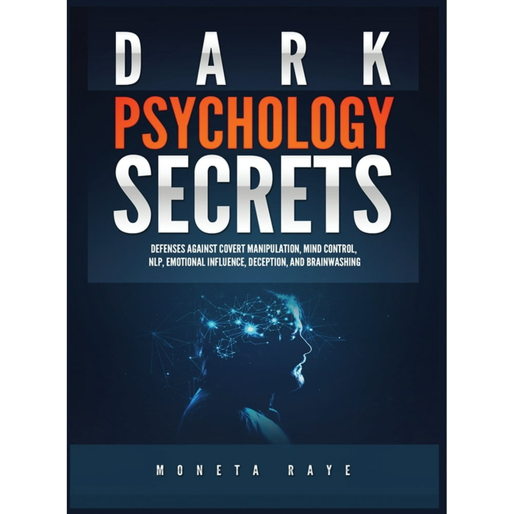 Dark Psychology Secrets: Defenses Against Covert Manipulation, Mind ...