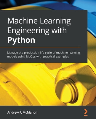 Pre-Owned Machine Learning Engineering with Python: Manage the ...
