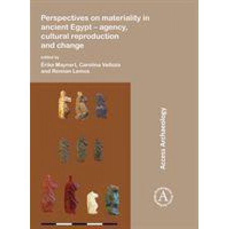 Perspectives on materiality in ancient Egypt: Agency, Cultural ...