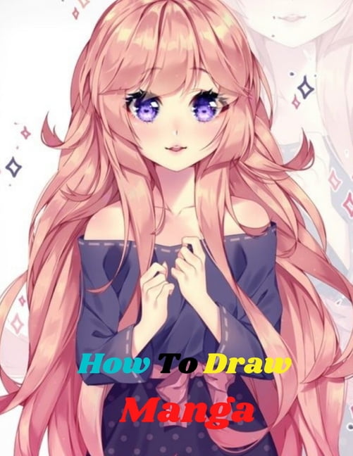 How To Draw Manga Manga For The Beginner Everything You Need To Start