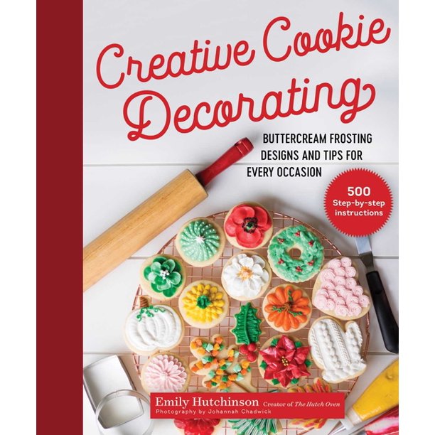 Creative Cookie Decorating : Buttercream Frosting Designs and Tips for ...