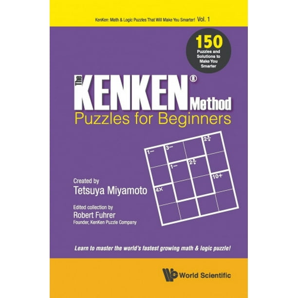 The Kenken Method - Puzzles For Beginners,: 150 Puzzles And Solutions To Make You Smarter ...