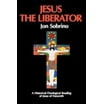 Liberation & Theology S: Jesus the Liberator: A Historical Theological ...