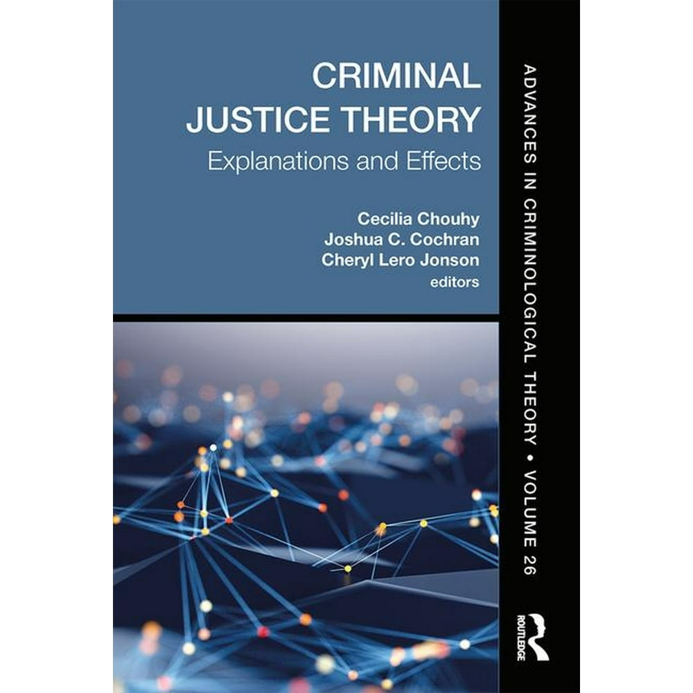 Advances in Criminological Theory: Criminal Justice Theory, Volume 26 ...