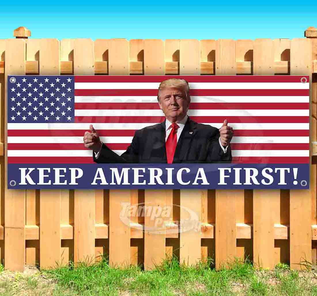 Keep America First Trump 13 oz Vinyl Banner With Metal Grommets ...