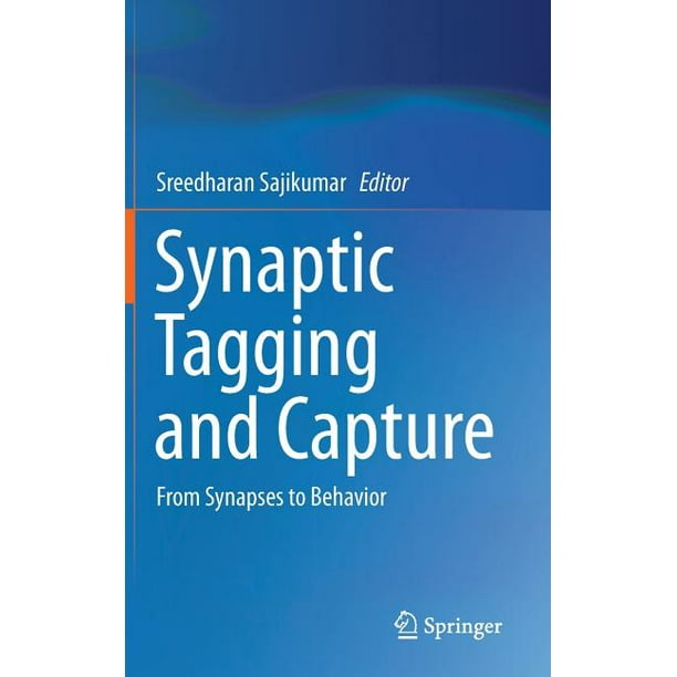 Synaptic Tagging and Capture : From Synapses to Behavior (Hardcover ...