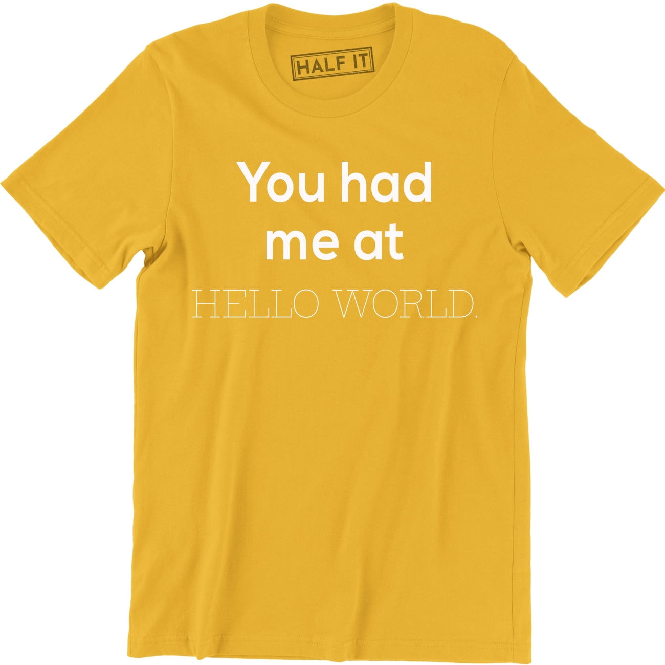 You Had Me At Hello World Code Programming Computer Funny Mens Office T ...