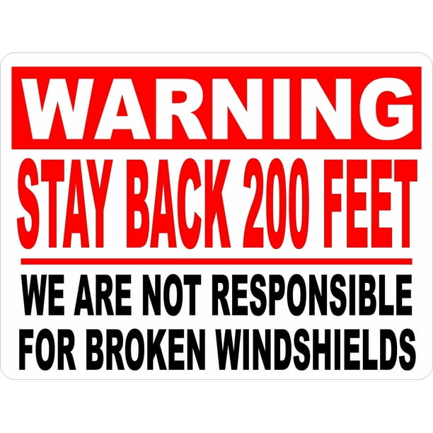 Warning Stay Back 200 Feet Sign. Not Responsible for Windshields ...