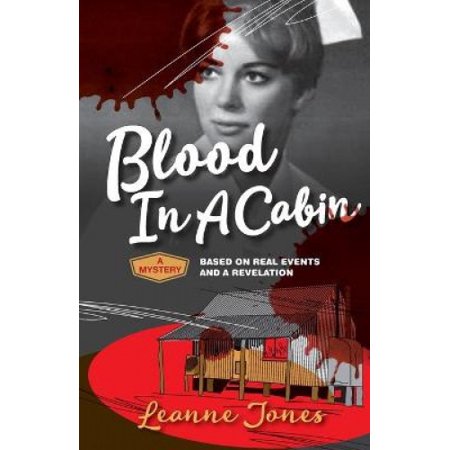 Blood In A Cabin: A mystery based on real events and a revelation ...