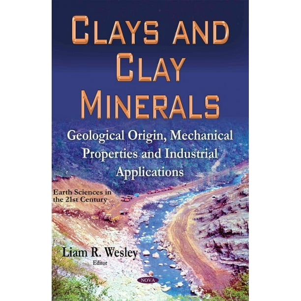 Clays and Clay Minerals : Geological Origin, Mechanical Properties and ...