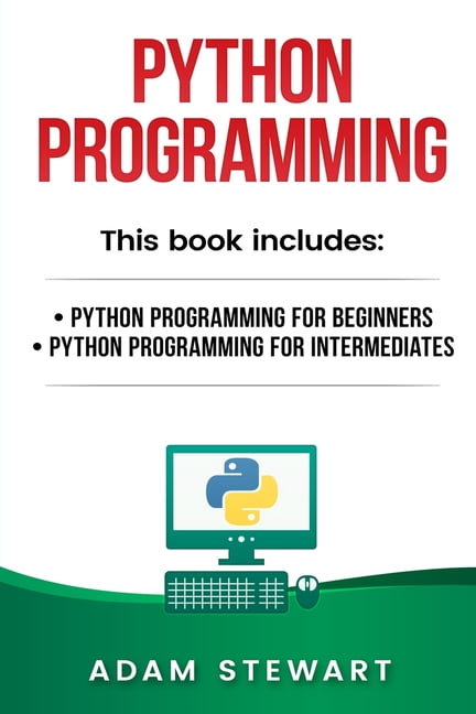 Python Programming Python Programming For Beginners Python Programming For Intermediates