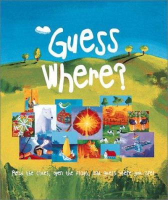 Pre-Owned Guess Where: Read the Clues, Open the Flaps, and Guess Where ...