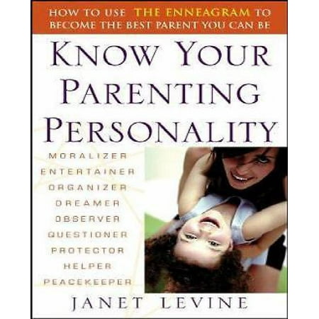 Know Your Parenting Personality: How to Use the Enneagram to Become the ...