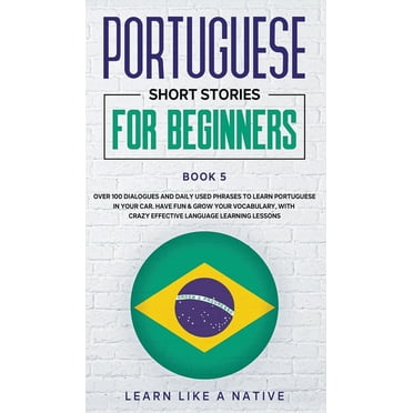 Portuguese Short Stories for Beginners: 20 Captivating Short Stories to ...