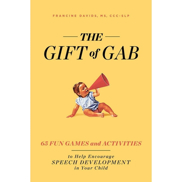 The Gift of Gab : 65 Fun Games and Activities to Help Encourage Speech ...